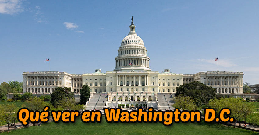 Qué ver en Washington DC, sitios que no te puedes perder